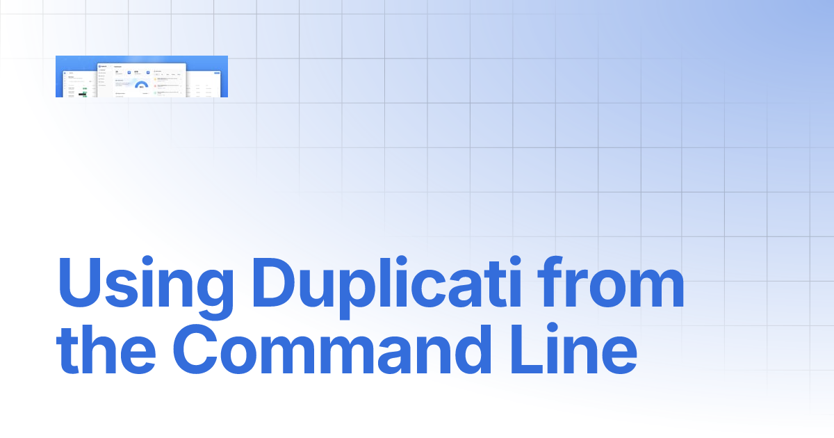 Using Duplicati from the Command Line | Duplicati