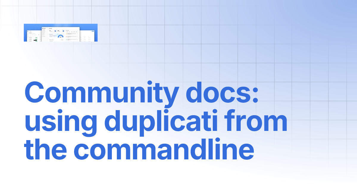 Community docs: using duplicati from the commandline | Duplicati
